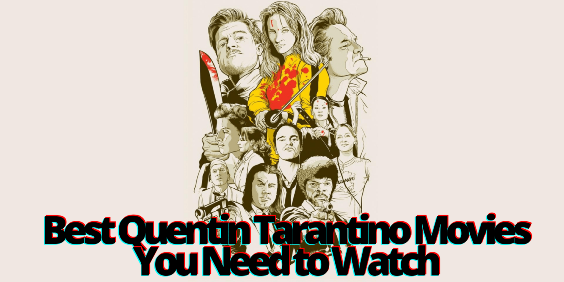 Best Quentin Tarantino Movies You Need to Watch - Gazettely